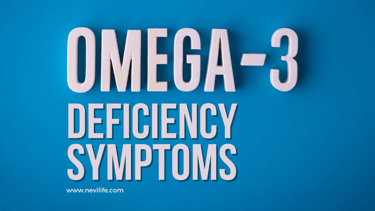 What Are the Symptoms of Omega-3 Deficiency? – nevilife