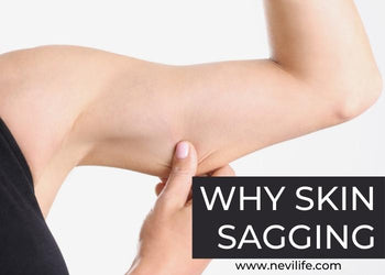 Why Skin Sagging Occur & How Prevent it? – nevilife